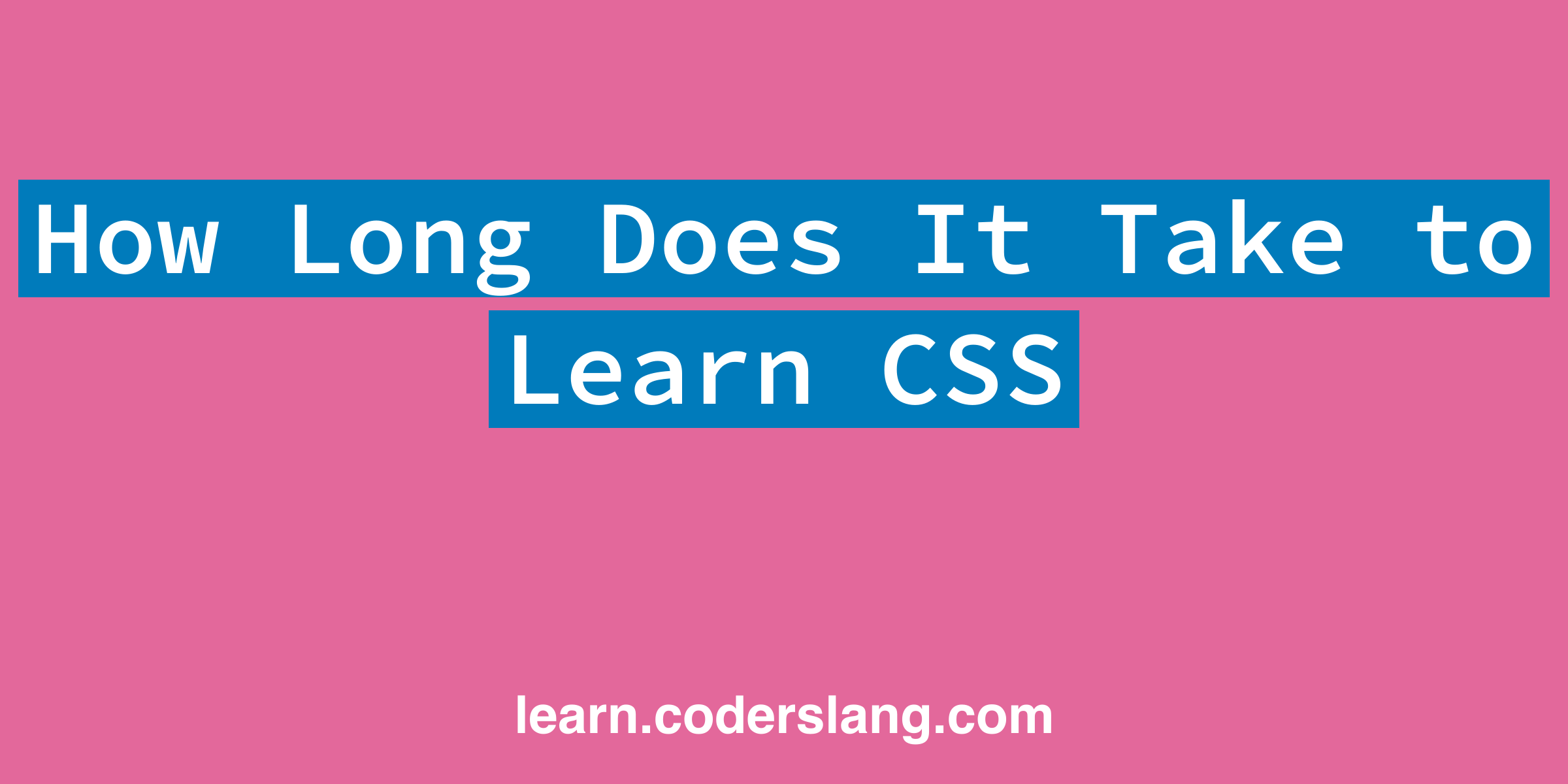 How Long Does It Take To Learn CSS